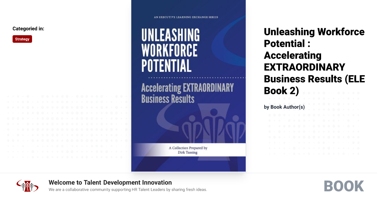 Book: Unleashing Workforce Potential : Accelerating EXTRAORDINARY ...